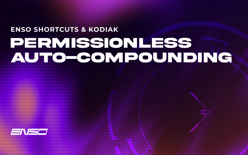 Kodiak Powers Permissionless Auto-Compounding Vaults with Enso